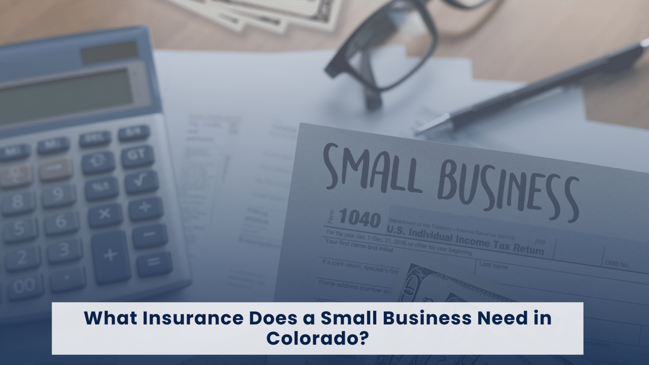 What Insurance Does a Small Business Need in Colorado